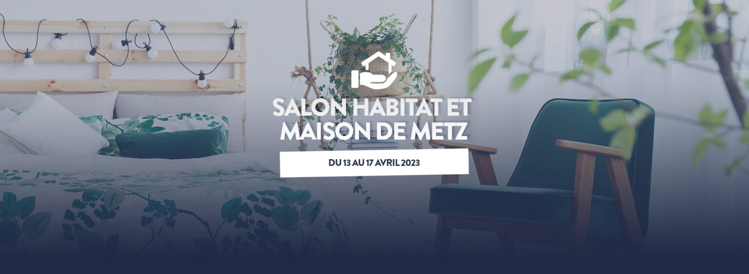 Salon Habitat et Maison de Metz du 13 au 17 avril - Maisons Babeau Seguin